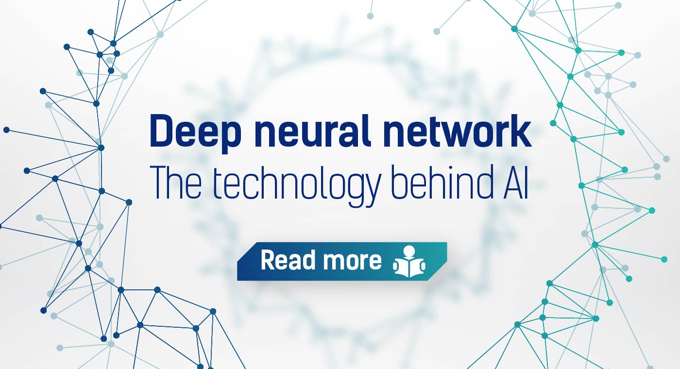 Deep neural network: the technology behind AI