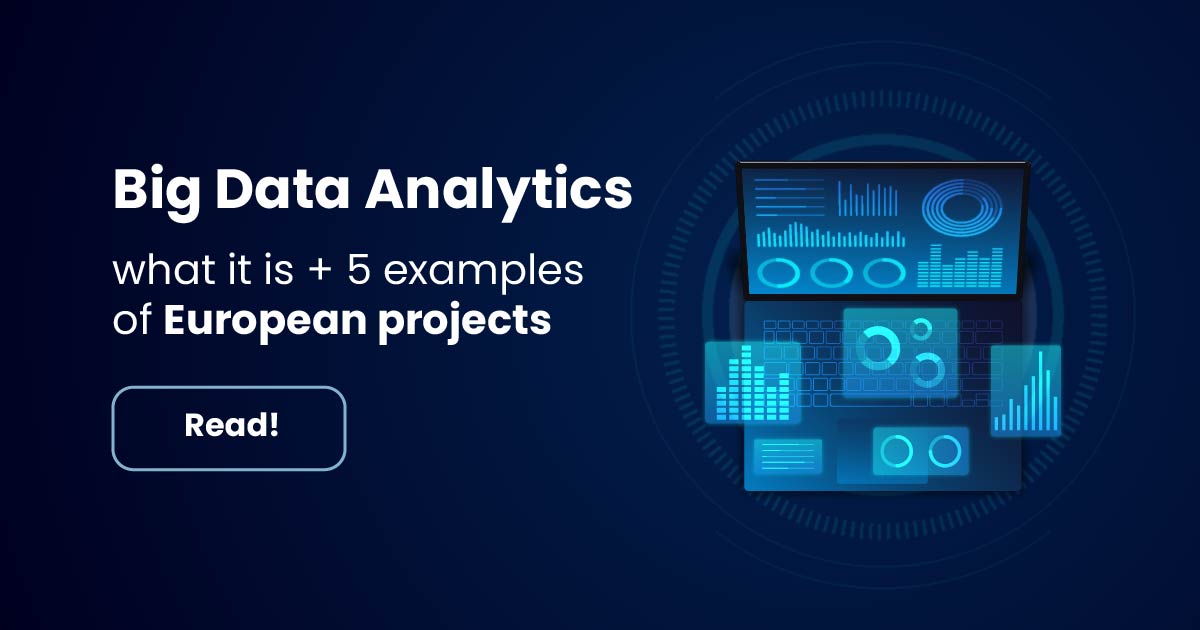 Big Data Analytics: what It Is, 5 Examples & EU Projects